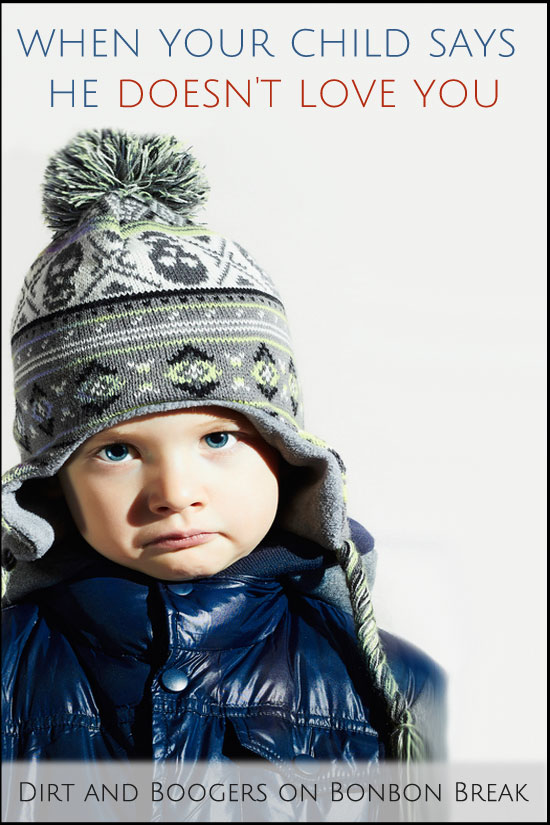 When Your Child Says He Doesn’t Love You - BonBon Break